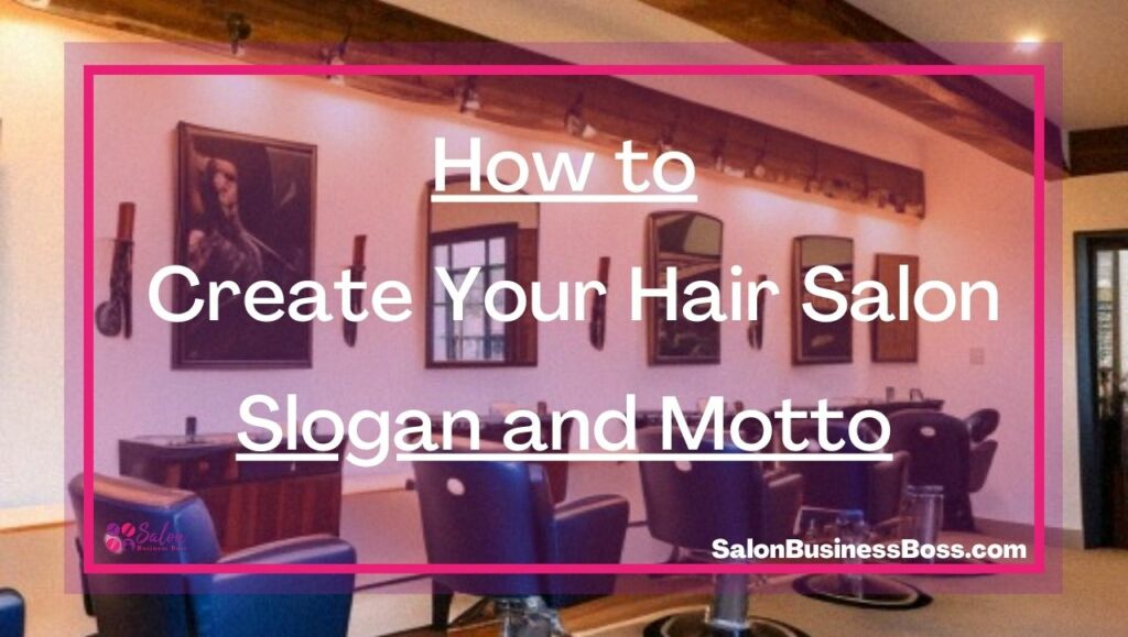 How to Create Your Hair Salon Slogan and Motto - Salon Business Boss