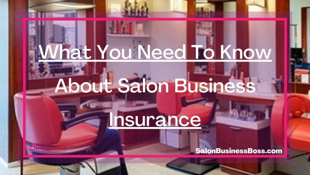 What You Need To Know About Salon Business Insurance - Salon Business Boss