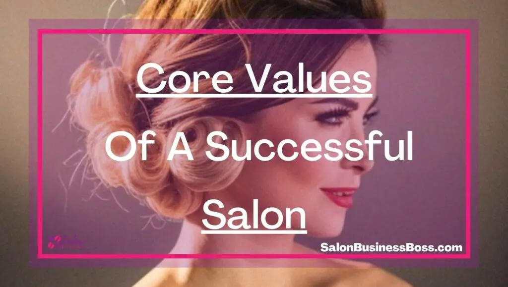 Core Values Of A Successful Salon - Salon Business Boss