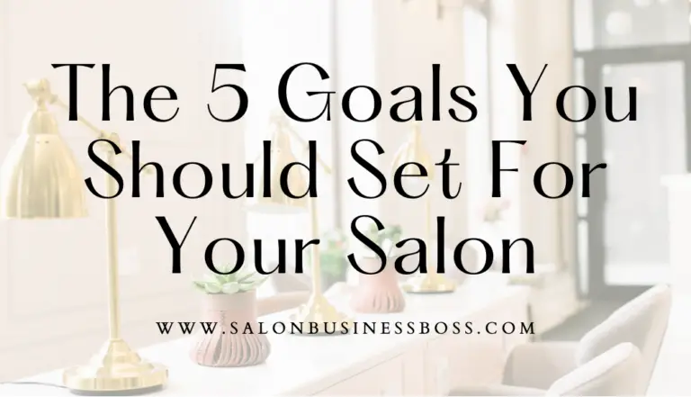 The 5 Goals You Should Set For Your Salon - Salon Business Boss