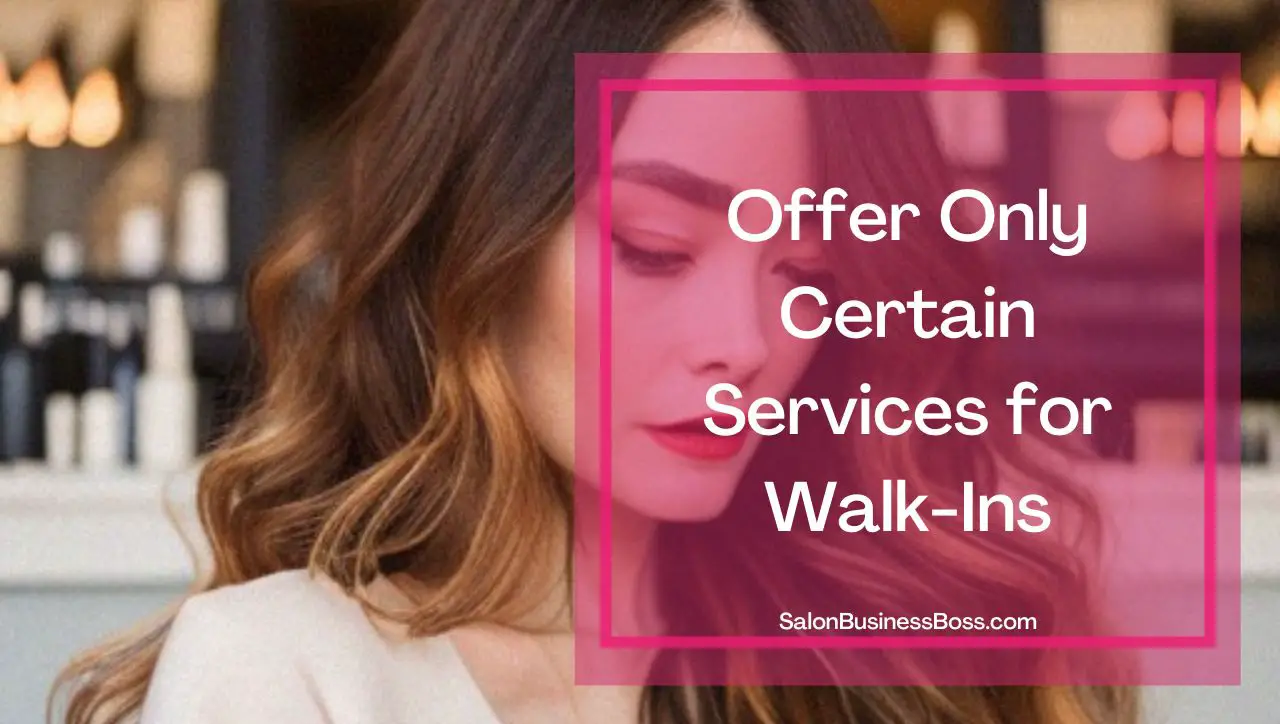 How to Best Work with Hair Salon Walk-Ins - Salon Business Boss