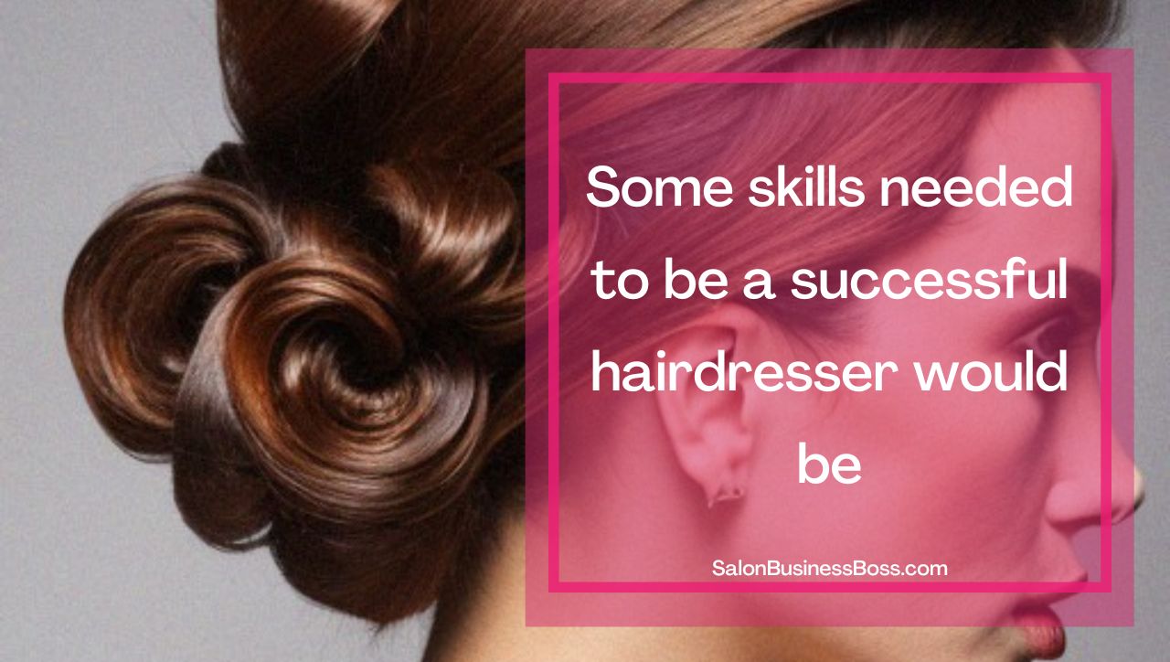 Duties and responsibilities of a Hairdresser - Salon Business Boss