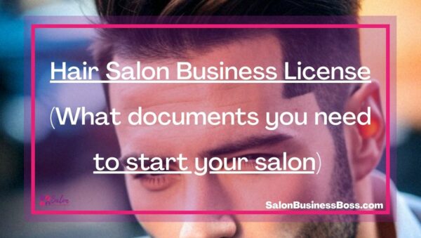 Hair Salon Business License (What documents you need to start your ...