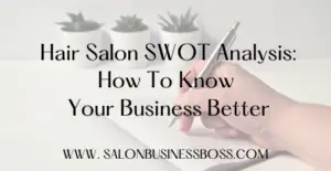 Hair Salon SWOT Analysis (How To Know Your Business Better) - Salon ...