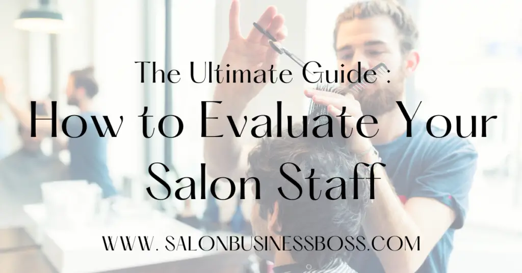 How to Evaluate Your Salon Staff (The Ultimate Guide) - Salon Business Boss