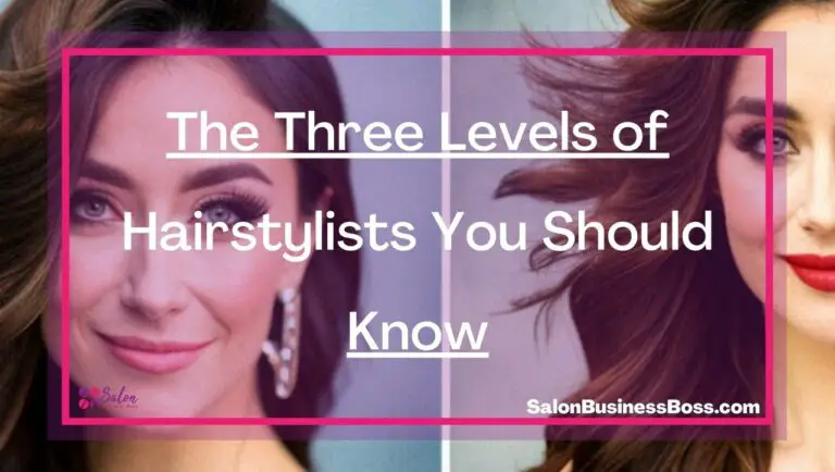 The Three Levels of Hairstylists You Should Know - Salon Business Boss