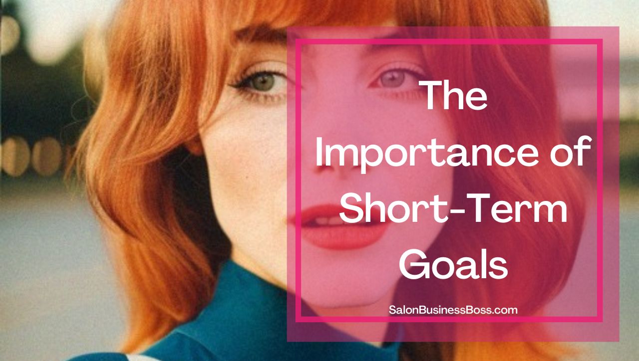 Six Professional Goals for Hair Stylists - Salon Business Boss