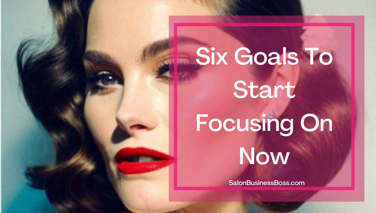 Six Smart Goals For Hair Salon - Salon Business Boss
