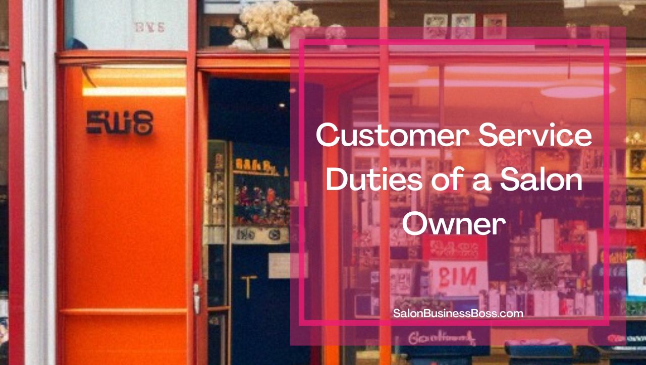 The Main Duties of a Salon Owner - Salon Business Boss