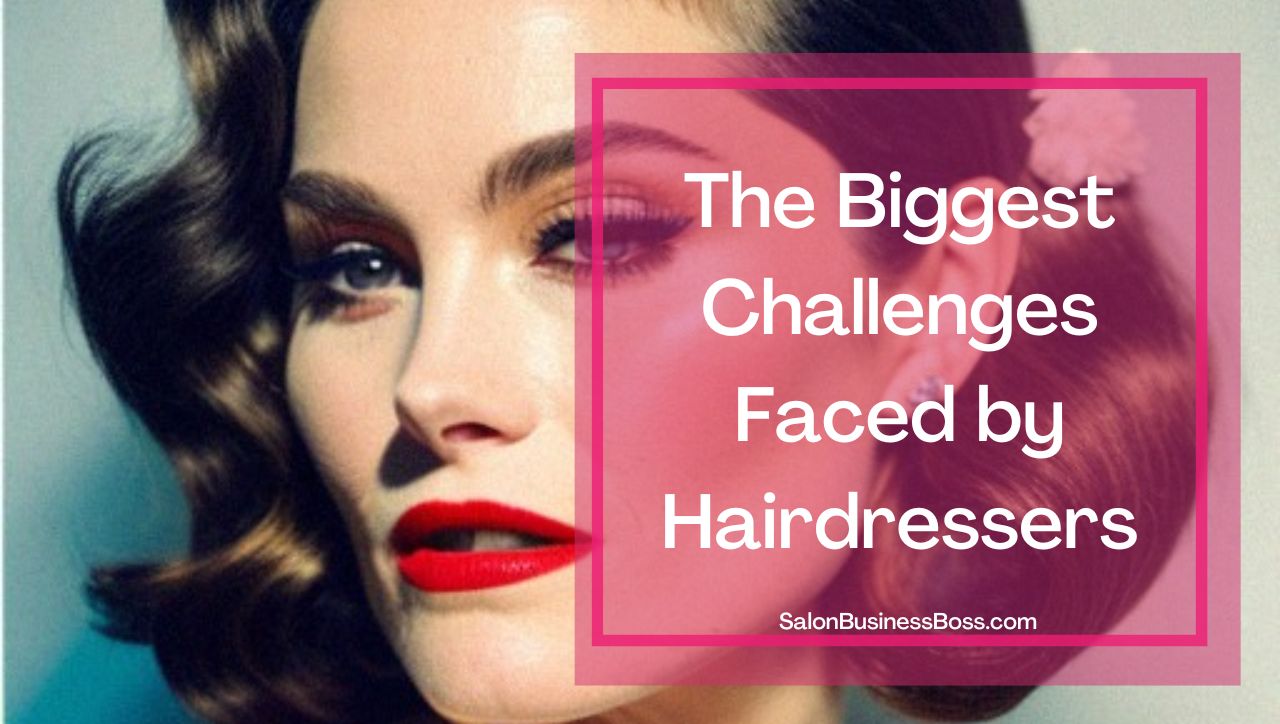 Splitting Hairs: The Biggest Challenges in Hairdressing Today - Salon ...