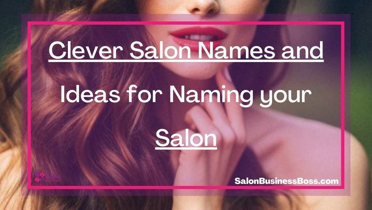 Clever Salon Names And Ideas For Naming Your Salon Salon Business Boss Clever Salon Names And Ideas For Naming Your Salon Salon Business Boss