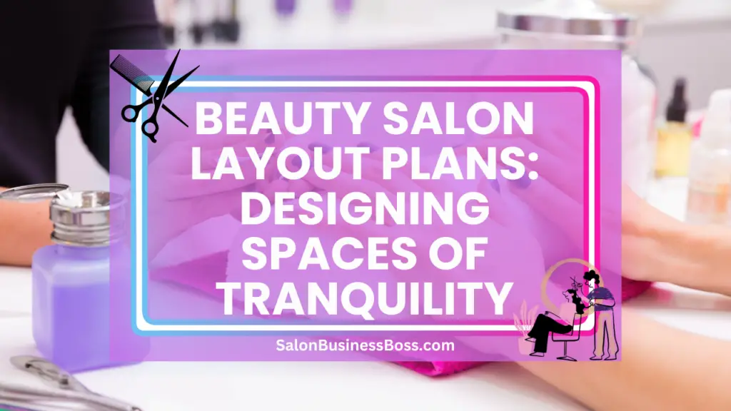 Beauty Salon Layout Plans: Designing Spaces of Tranquility - Salon ...