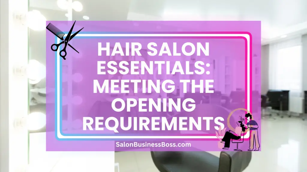 Hair Salon Essentials: Meeting the Opening Requirements - Salon ...