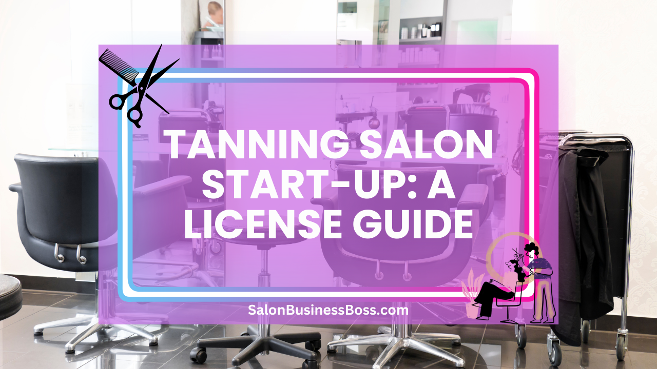 Tanning Salon Start up A License Guide Salon Business Boss Tanning Salon Start up A License Guide Salon Business Boss