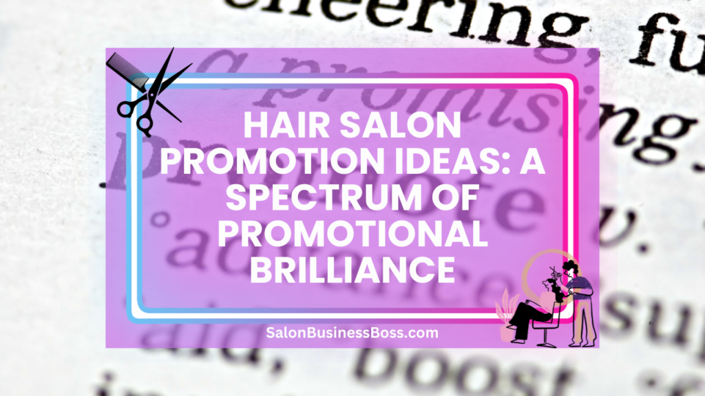 Hair Salon Promotion Ideas: A Spectrum of Promotional Brilliance ...