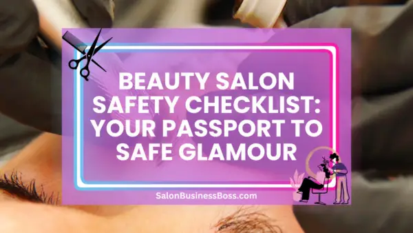 Beauty Salon Safety Checklist: Your Passport to Safe Glamour - Salon ...