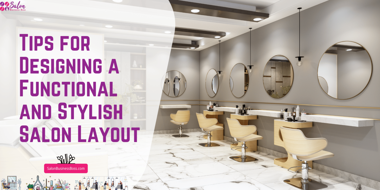 Tips for Designing a Functional and Stylish Salon Layout - Salon ...
