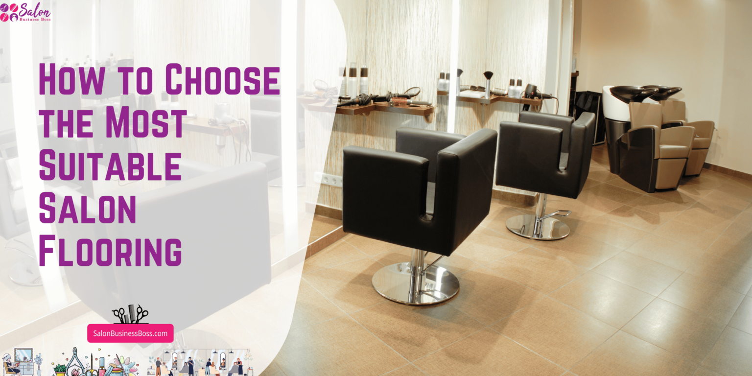 How to Choose the Most Suitable Salon Flooring - Salon Business Boss